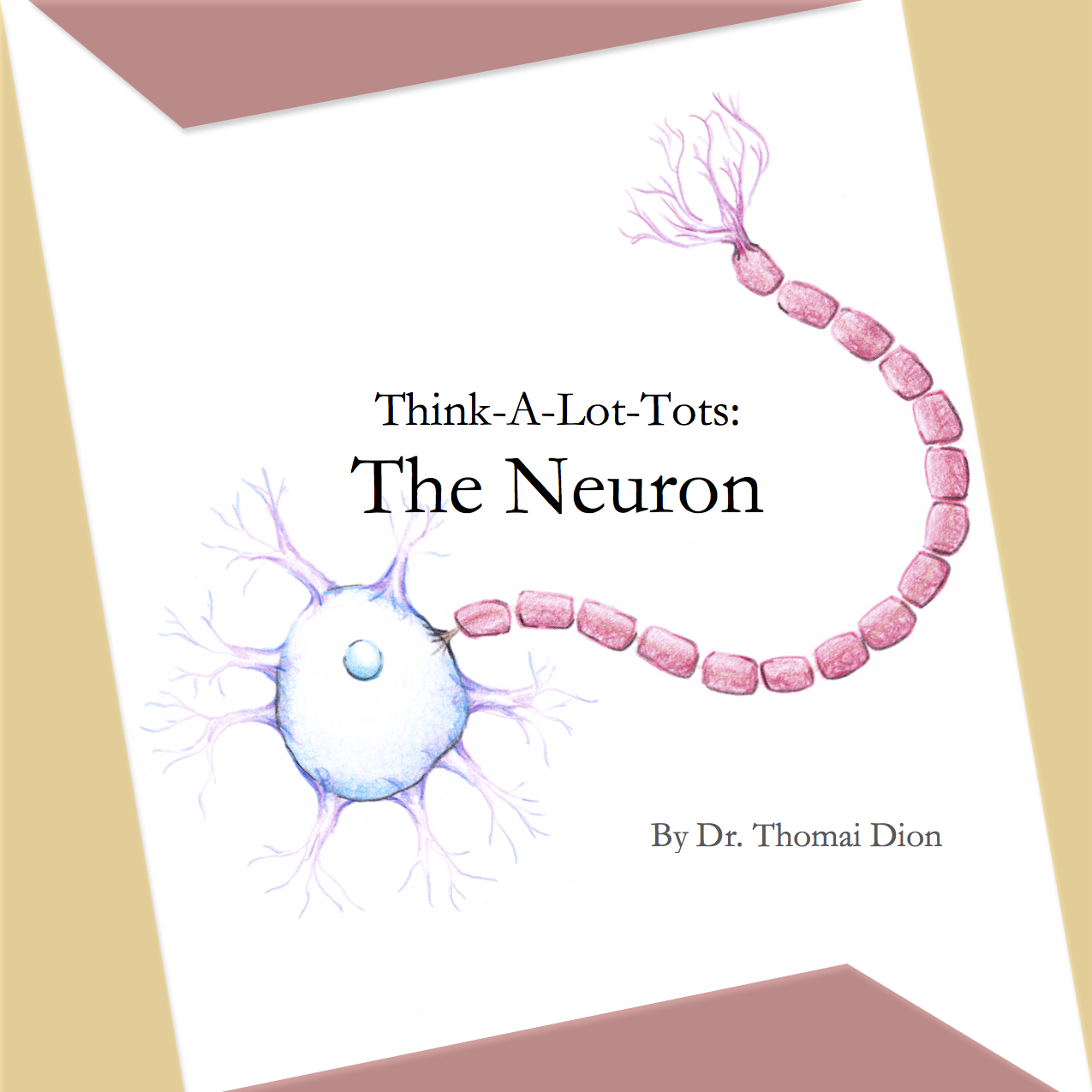 Think-A-Lot-Tots: The Neuron by Thomai Dion | Goodreads