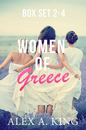 Women of Greece Box Set 2-4 by Alex A. King | Goodreads