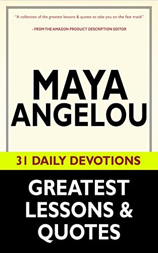 Maya Angelou: Maya Angelou's Greatest Lessons & Quotes (31 Daily ...