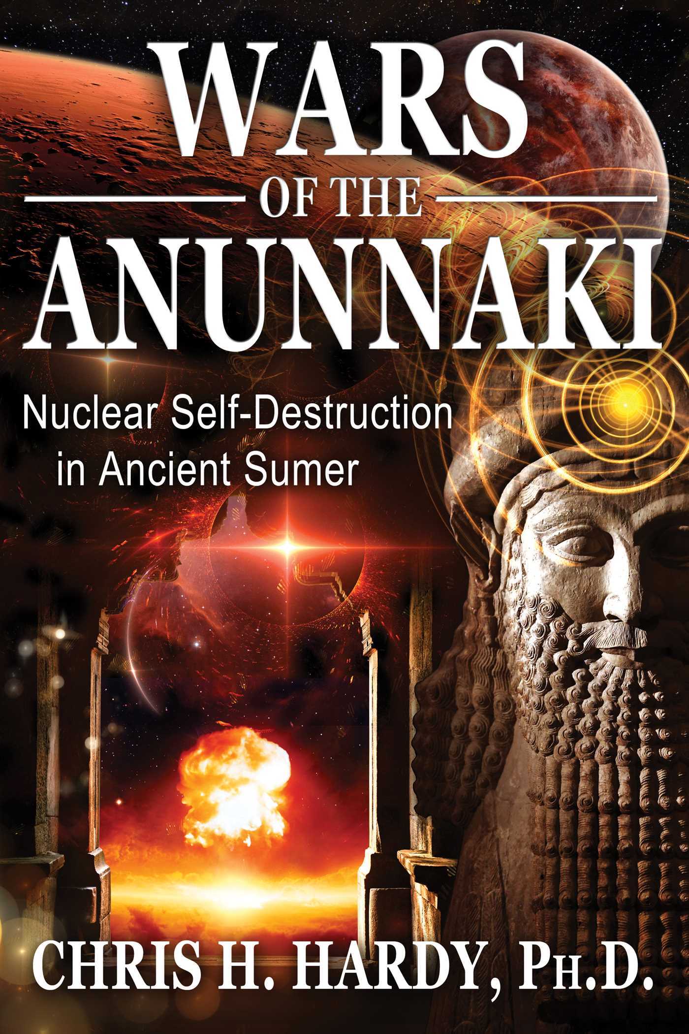 Wars of the Anunnaki: Nuclear Self-Destruction in Ancient Sumer by ...