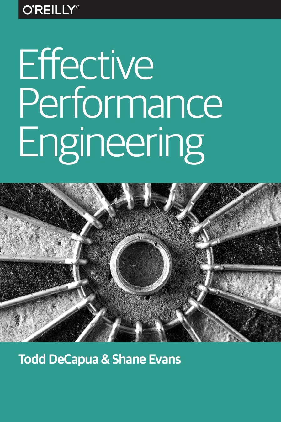 Effective Performance Engineering by Todd DeCapua | Goodreads