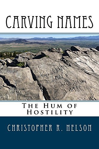 Carving Names: The Hum of Hostility by Christopher R. Nelson | Goodreads