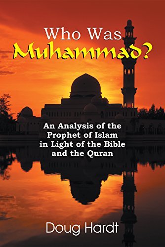 Who Was Muhammad?: An Analysis of the Prophet of Islam in Light of the ...