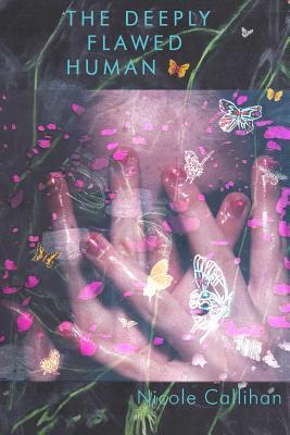 The Deeply Flawed Human by Nicole Callihan | Goodreads
