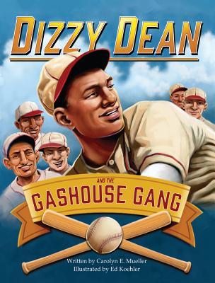 Dizzy Dean and the Gashouse Gang by Carolyn Mueller | Goodreads