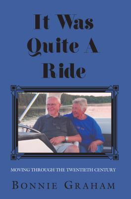 It Was Quite A Ride: Moving through the Twentieth Century by Bonnie ...