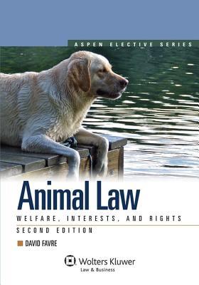 Animal Law: Welfare, Interests, and Rights by David S. Favre | Goodreads