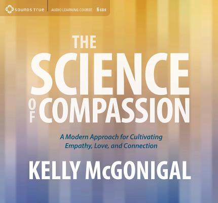 The Science of Compassion: A Modern Approach for Cultivating Empathy ...