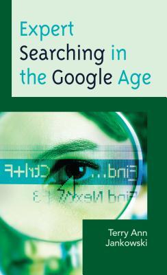 Expert Searching in the Google Age by Terry Ann Jankowski | Goodreads