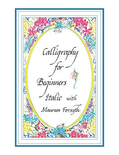 Calligraphy for Beginners - Italic by Maureen Forsyth | Goodreads