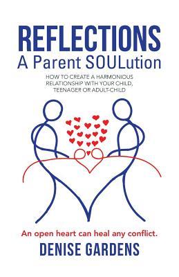 Reflections – A Parent SOULution: How to create a harmonious ...