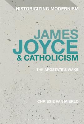 James Joyce and Catholicism: The Apostate's Wake by Chrissie Van Mierlo ...