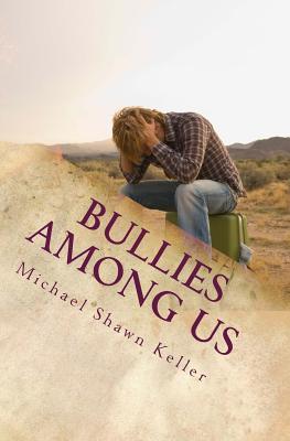 Bullies Among Us: A Simple Guide to Stop Bullying at School and at Work ...