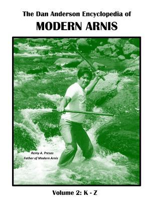 The Dan Anderson Encyclopedia of Modern Arnis: Volume ll: K - Z by Dan ...