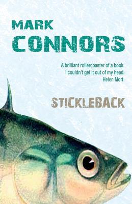Stickleback by Mark Connors | Goodreads
