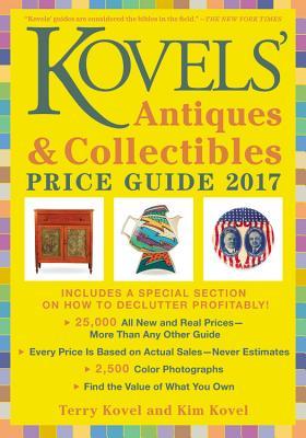 Kovels' Antiques and Collectibles Price Guide 2017 by Terry Kovel ...