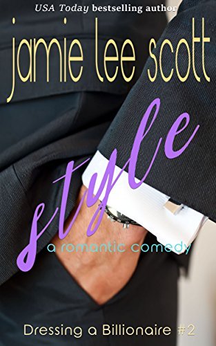 Style (Dressing a Billionaire #2) by Jamie Lee Scott | Goodreads