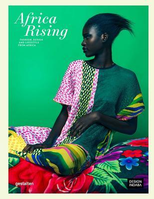 Africa Rising: Fashion, Design and Lifestyle from Africa by Clara Le ...