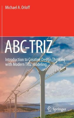 ABC-TRIZ: Introduction to Creative Design Thinking with Modern TRIZ ...