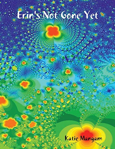 Erin's Not Gone Yet by Katie Mangam | Goodreads