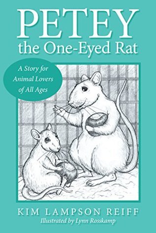 Petey the One-Eyed Rat: A Story for Animal Lovers of All Ages by Kim ...
