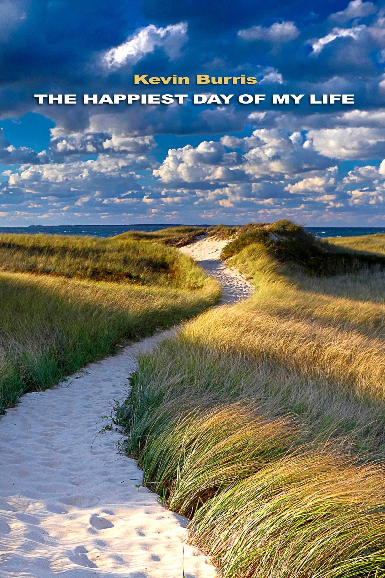 The Happiest Day of My Life by Kevin Burris | Goodreads
