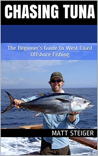 Chasing Tuna: The Beginner’s Guide to West Coast Offshore Fishing by ...
