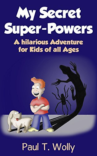 My Secret Super-Powers by Paul T. Wolly | Goodreads