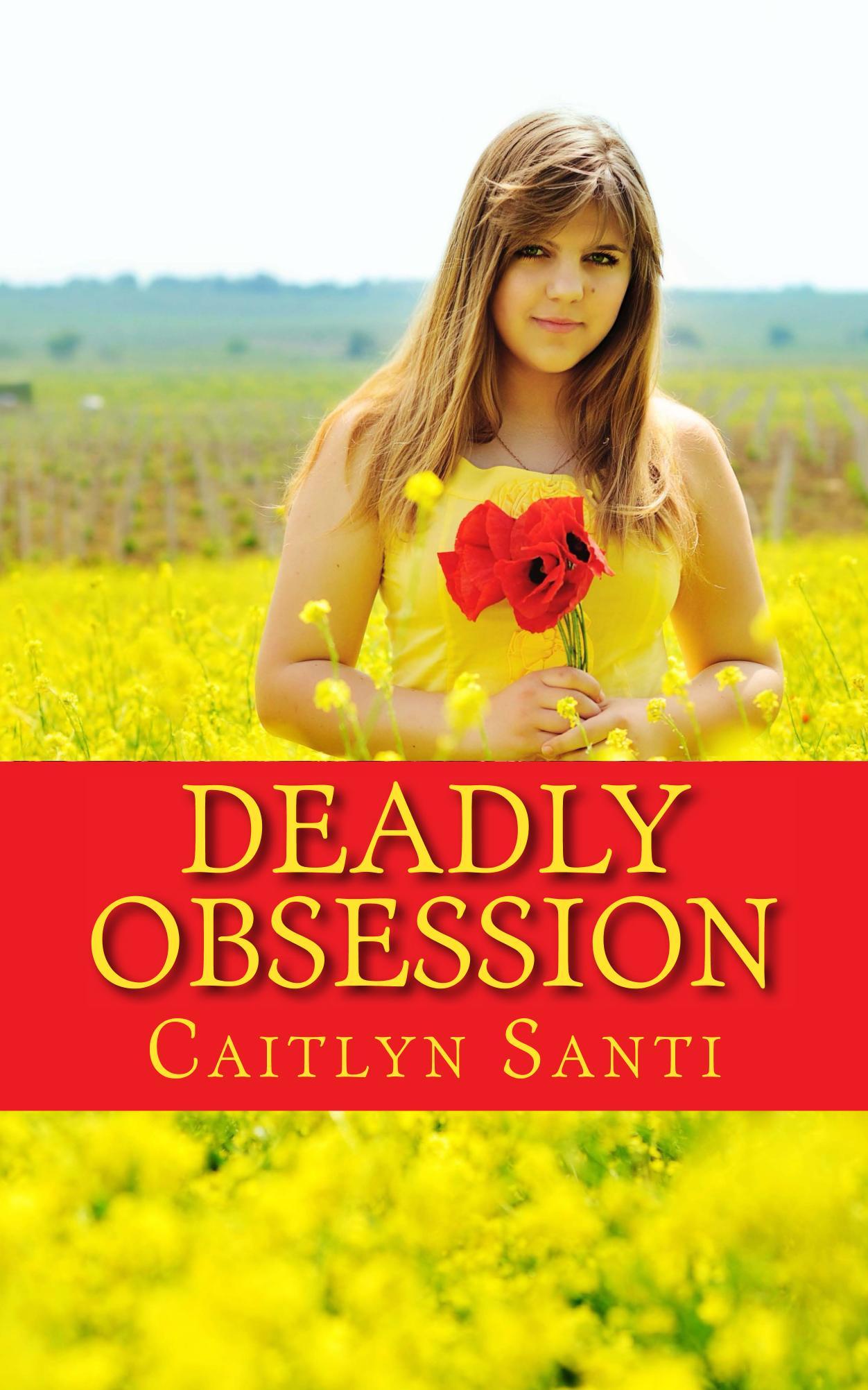 Deadly Obsession by Caitlyn Santi | Goodreads