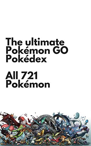 POKEMON GO - The ultimate Pokedex with all 721 Pokémon by Felix Walker ...
