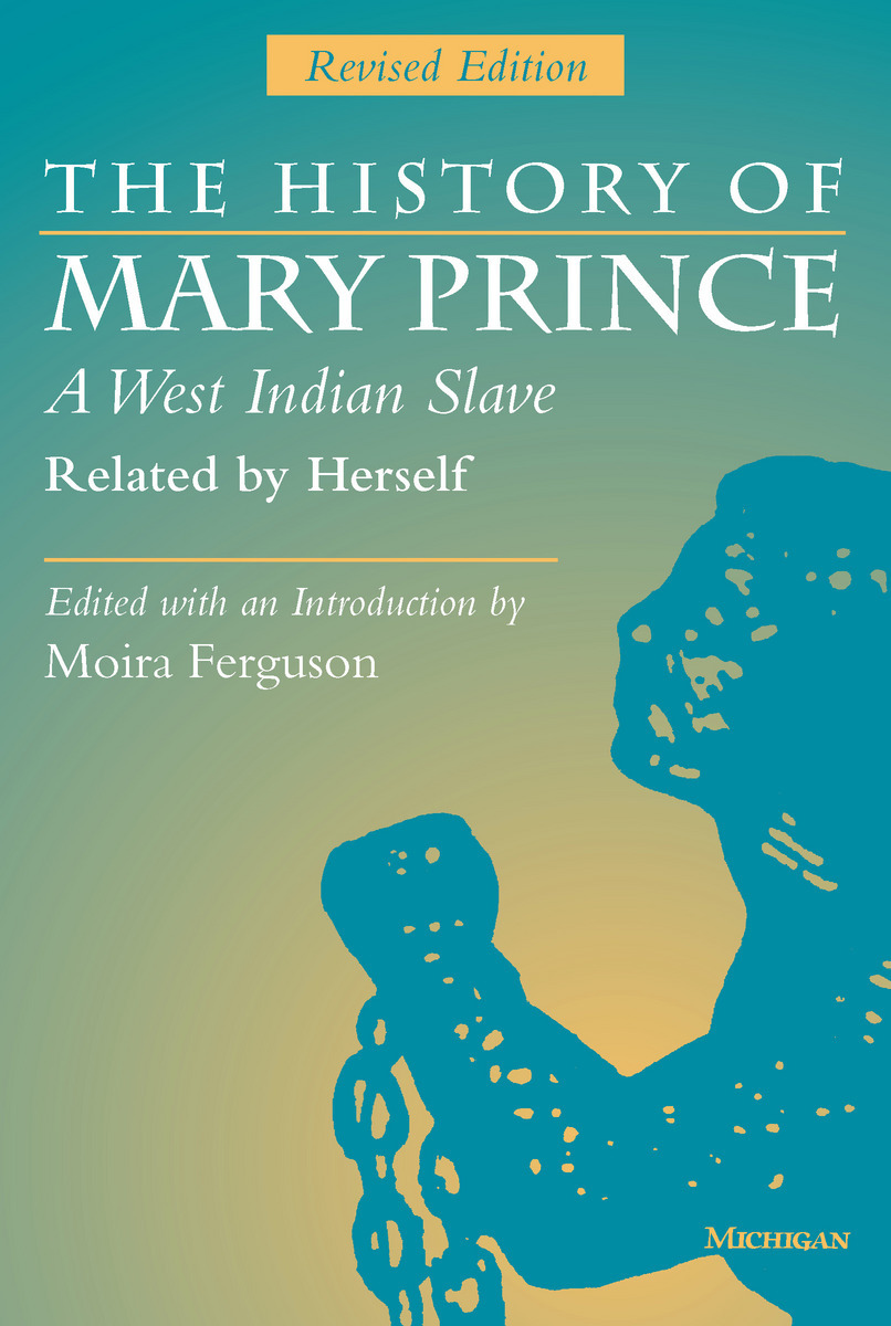 The History of Mary Prince, A West Indian Slave, Related by Herself by ...