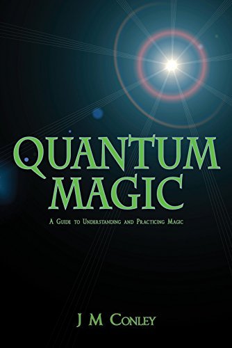 Quantum Magic: A Guide to Understanding and Practicing Magic by J.M ...