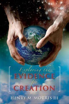 exploring the evidence for creation by Henry M. Morris III | Goodreads