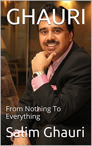 GHAURI: From Nothing To Everything by Salim Ghauri | Goodreads