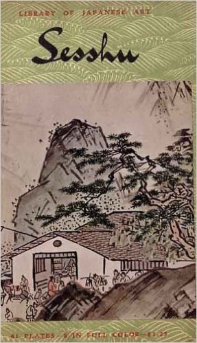 Sesshu: Library of Japanese Art (Sesshu Toyo by Tanio Nakamura | Goodreads