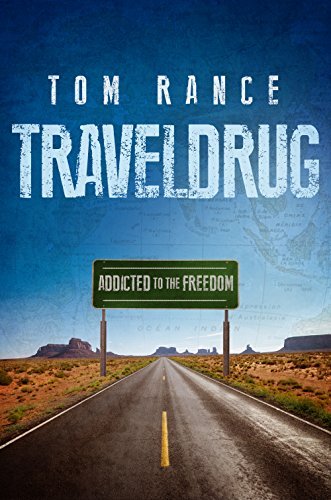 TRAVELDRUG: Addicted to the Freedom by Thomas Rance | Goodreads