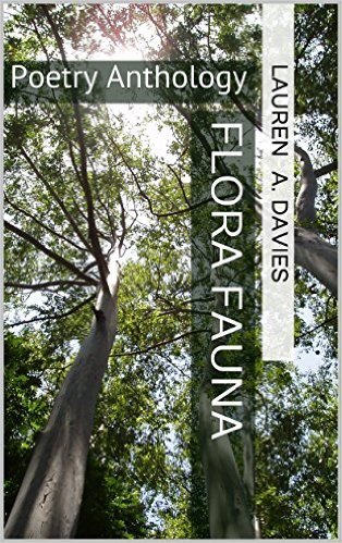 Flora Fauna Poetry Anthology by Lauren A. Davies | Goodreads