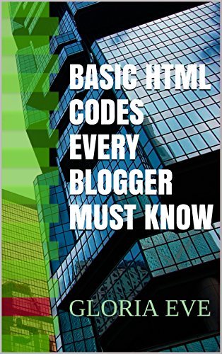BASIC HTML CODES EVERY BLOGGER MUST KNOW by GLORIA EVE | Goodreads