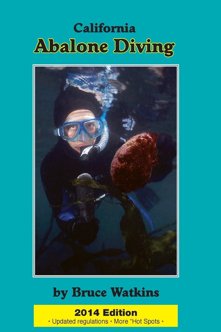 California Abalone Diving 2014 Edition by Bruce Watkins | Goodreads
