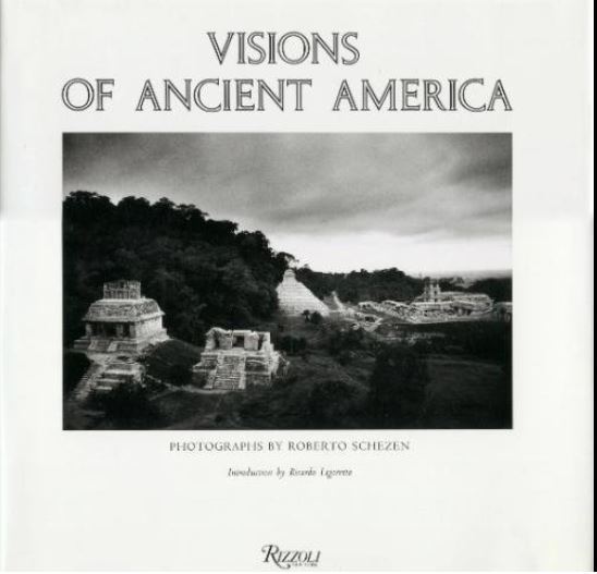Visions of Ancient America by Roberto Schezen | Goodreads
