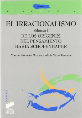 El irracionalismo. Vol. I: De los orígenes del pensamiento a ...