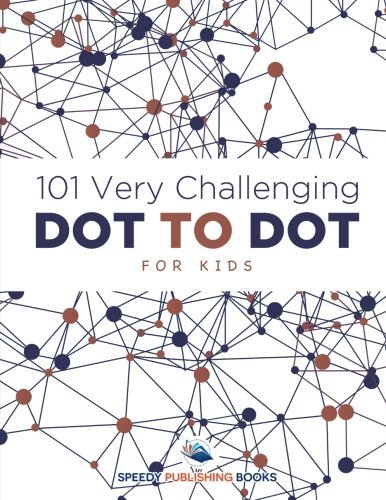 101 Very Challenging Dot to Dot for Kids by Speedy Publishing LLC ...