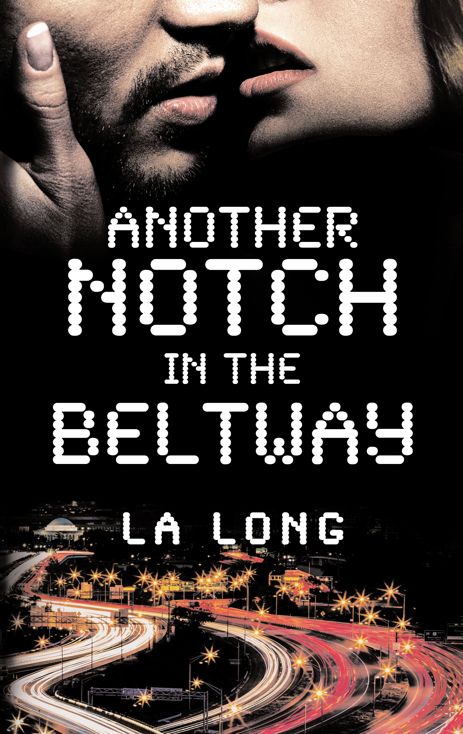Another Notch in the Beltway by L.A. Long | Goodreads