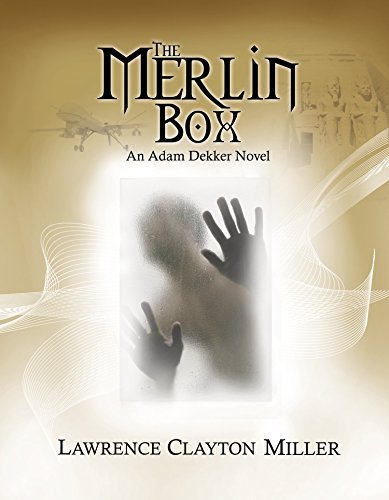 The Merlin Box: An Adam Dekker Novel by Lawrence Miller | Goodreads