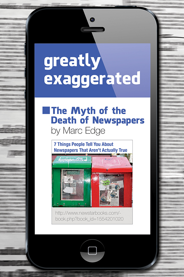 Greatly Exaggerated: The Myth of the Death of Newspapers by Marc Edge ...