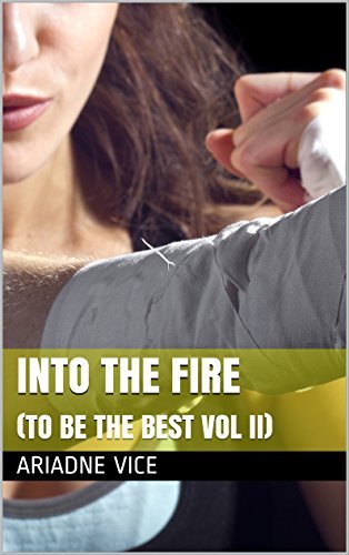 Into the Fire (To be the Best #2) by Ariadne Vice | Goodreads
