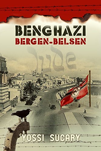 Benghazi-Bergen-Belsen: The Lost Story of the Holocaust of North ...