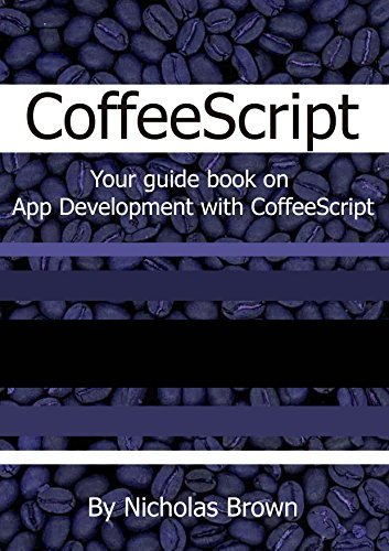 CoffeeScript: Your guide book on App Development with CoffeeScript by Nicholas Brown | Goodreads