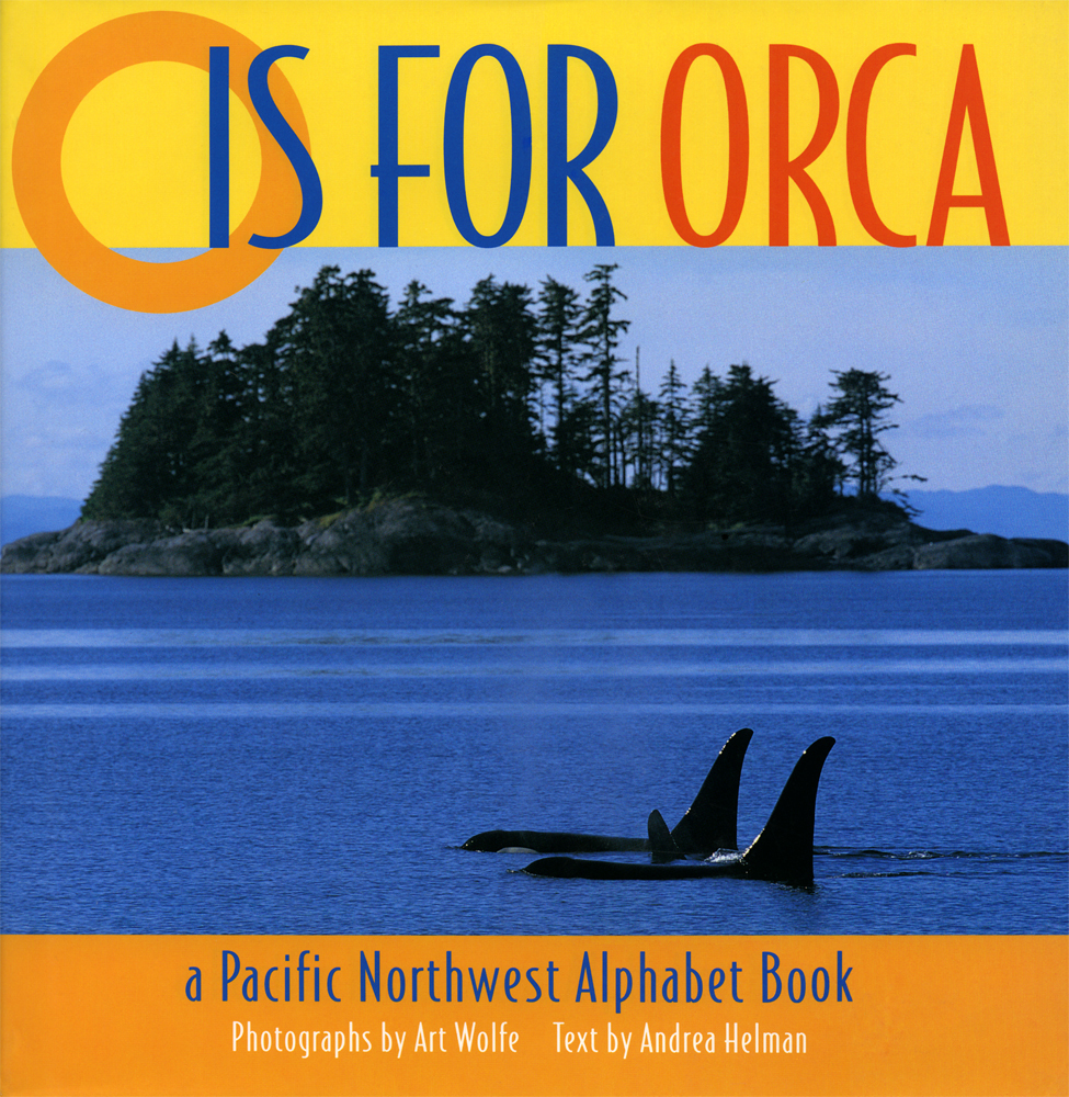 O Is for Orca: An Alphabet by Art Wolfe | Goodreads