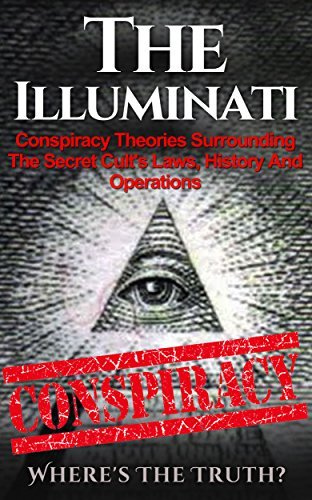 The Illuminati: Conspiracy Theories Surrounding The Secret Cult's Laws ...